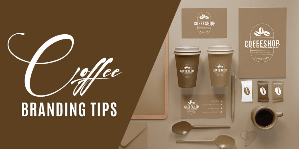 Coffee Branding: How to Make Your Brew Company Standout