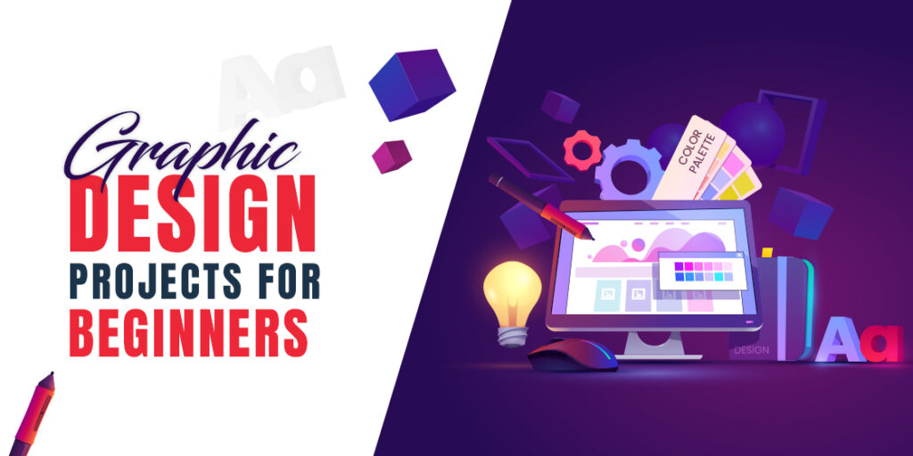 8 Graphic Design Projects Every Beginner Should Know About