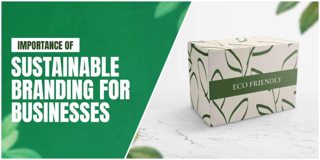 Sustainable Branding: Why Businesses Must Know About It
