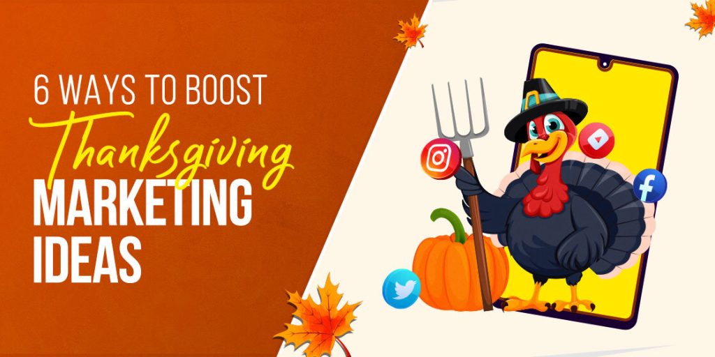 6 Awesome Ways to Elevate Your Thanksgiving Marketing Ideas