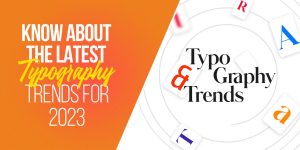 Key Typography Trends for 2023 That Can Inspire Creativity