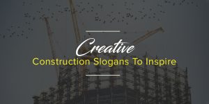 100+ Construction Slogans to Boost Your Construction Brand